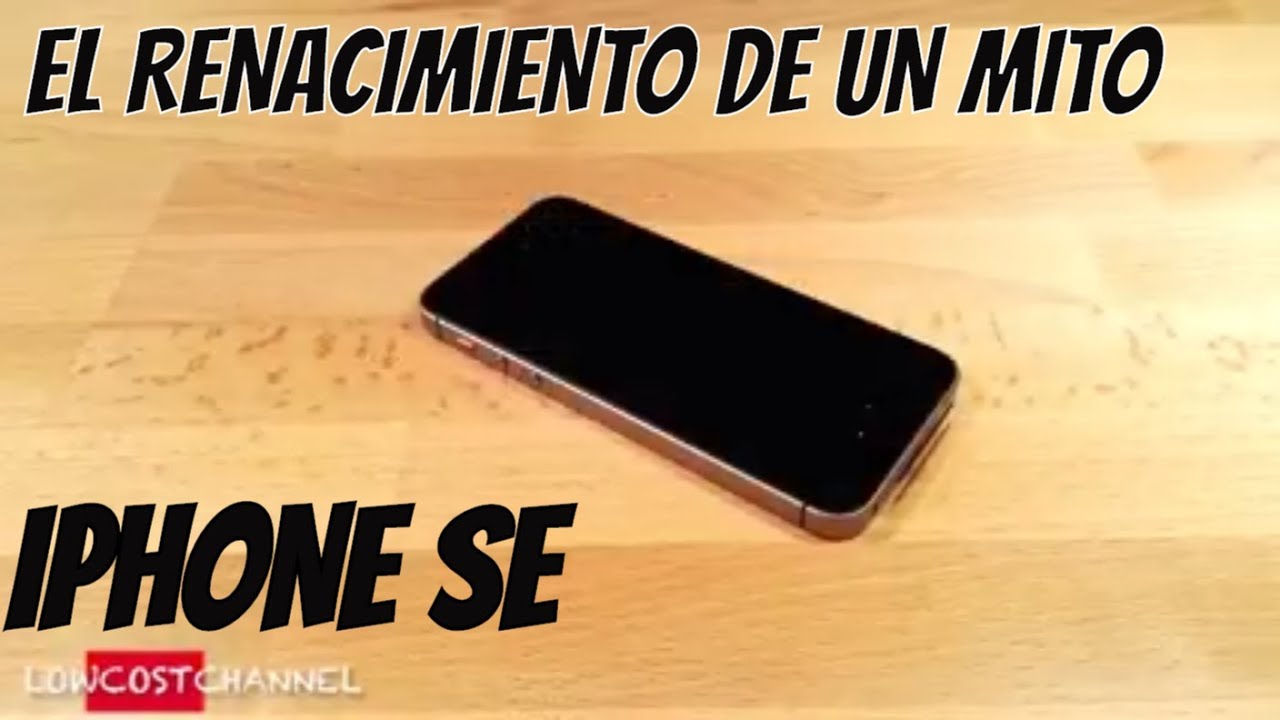 IPHONE SE / EL RENACIMIENTO DE UN MITO - YouTube