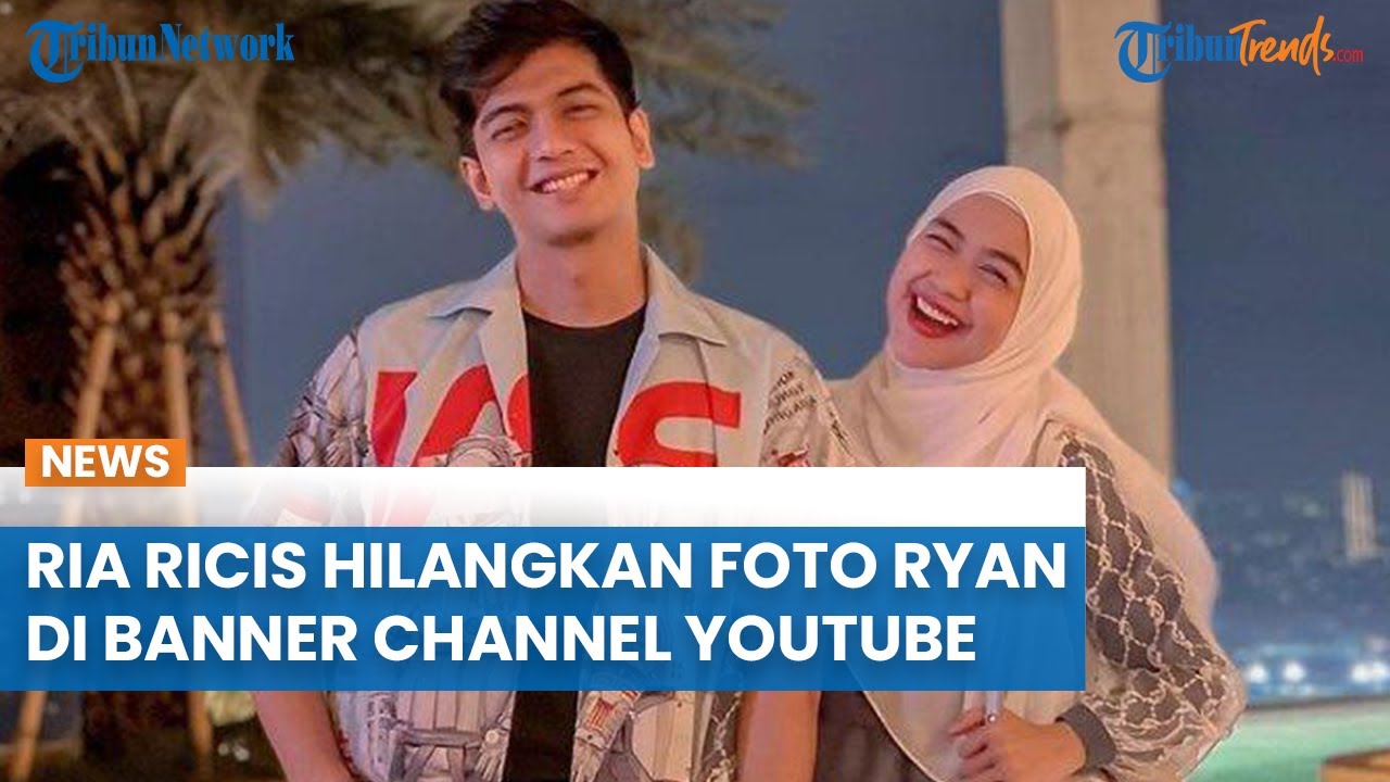 Ria Ricis Kepergok HILANGKAN FOTO Teuku Ryan di Banner Channel YouTube ...