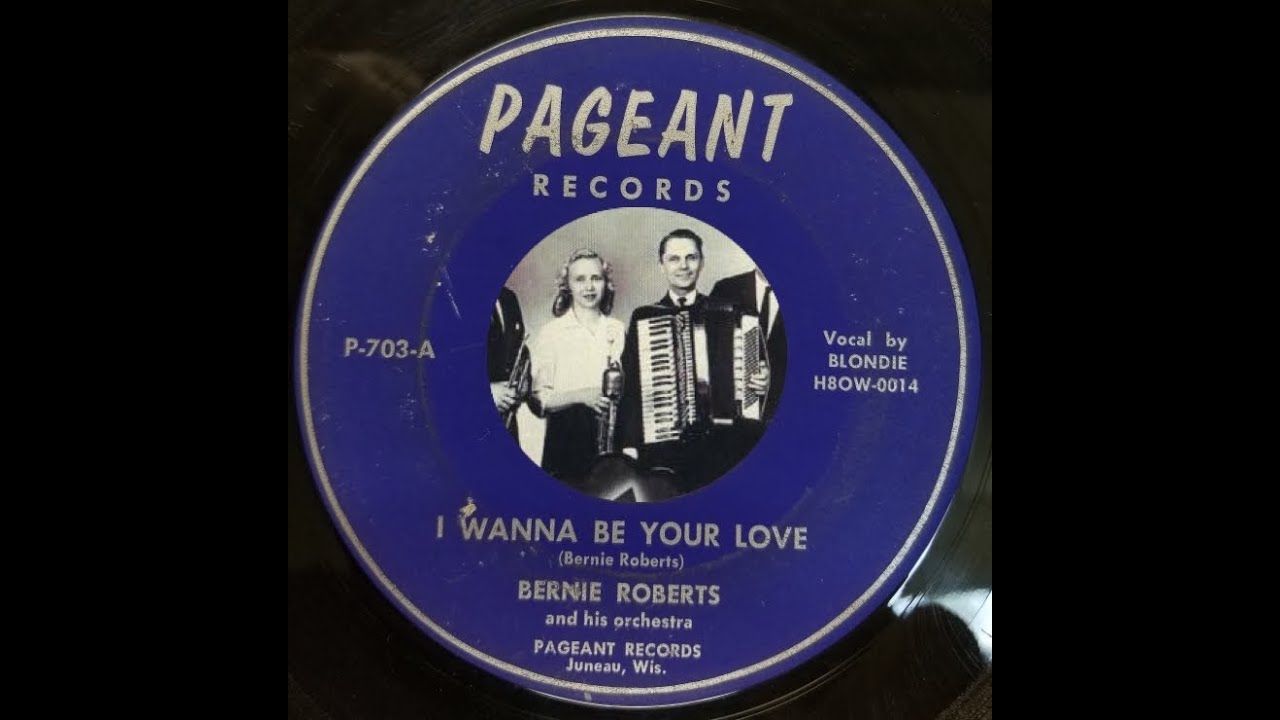 WISCONSIN POLKA: Bernie Roberts / I Wanna Be Your Love / Pageant 703 / ...