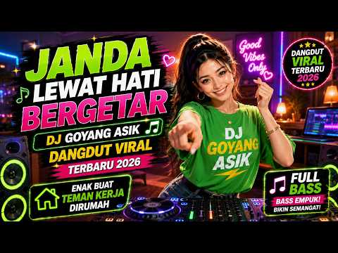 Janda Lewat Hati Bergetar DJ Goyang Asik Dangdut Viral Terbaru 2026 Enak Buat Teman kerja dirumah.