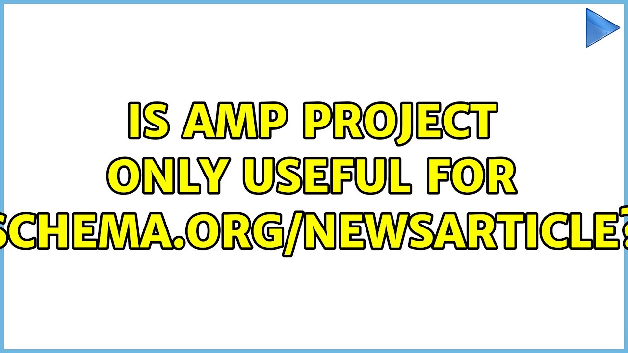 Is AMP Project only useful for schema.org/NewsArticle? - YouTube