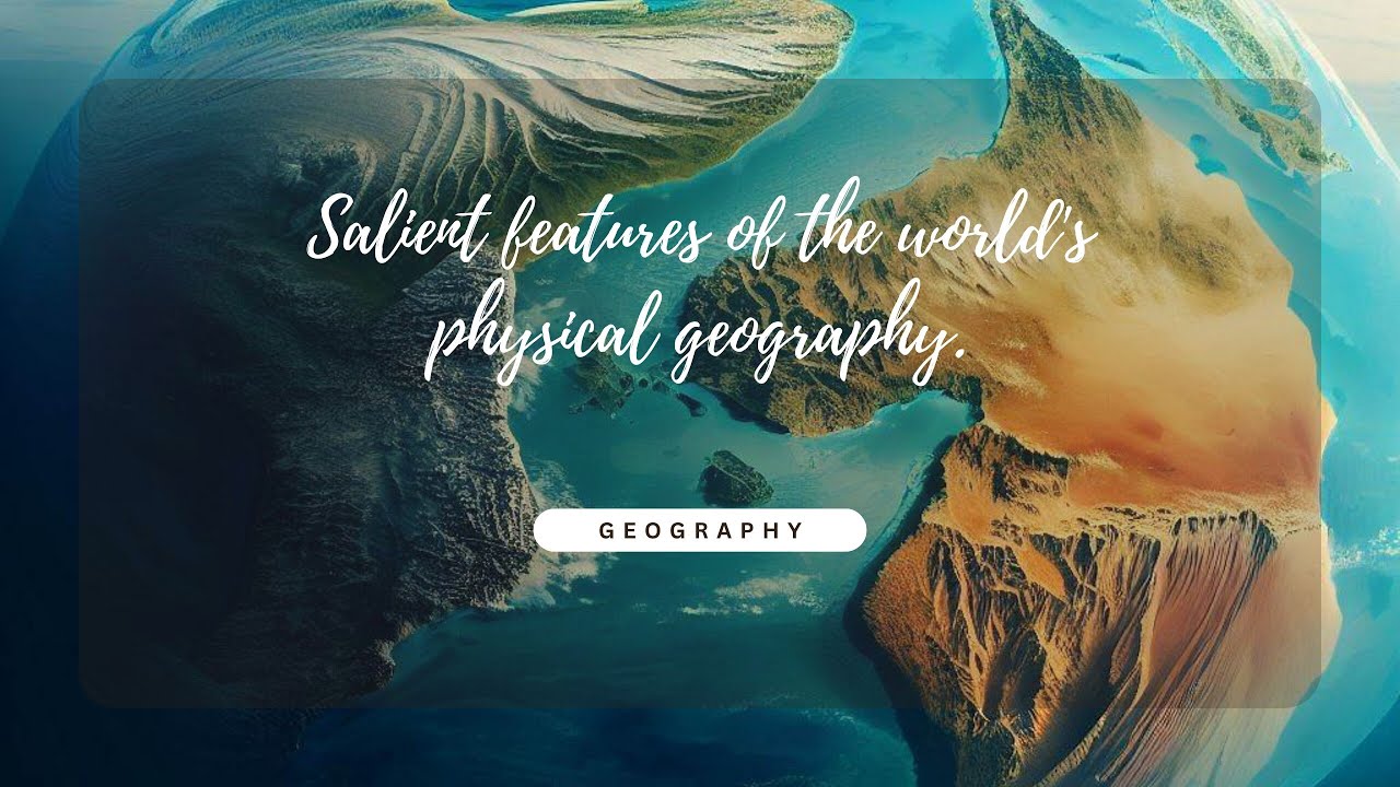 Salient features of the world's physical geography - YouTube