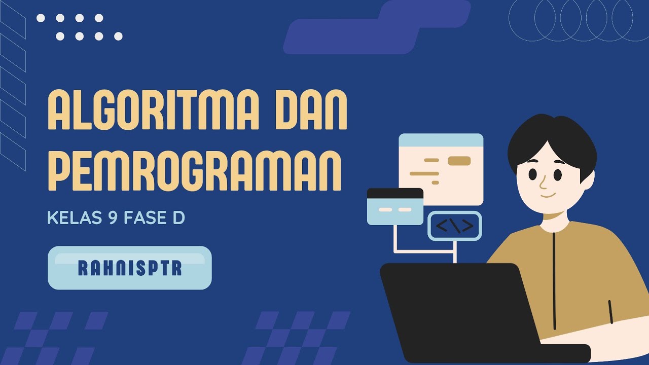 Algoritma dan Pemrograman || Kelas 9 Fase D - YouTube