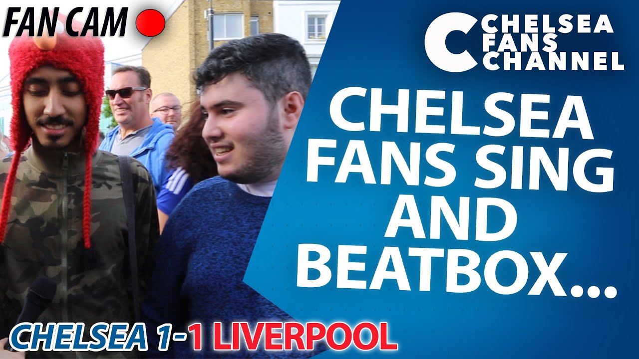 CHELSEA FANS SING AND BEATBOX... - Chelsea 1 - 1 Liverpool - Fan Cam ...