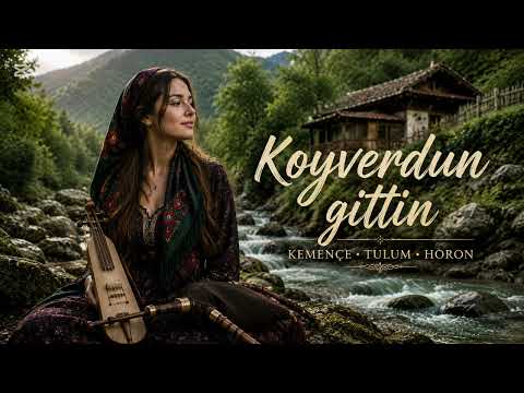 KOYVERDUN GİTTİN (Gelevera Deresi-Karadeniz Türküsü)