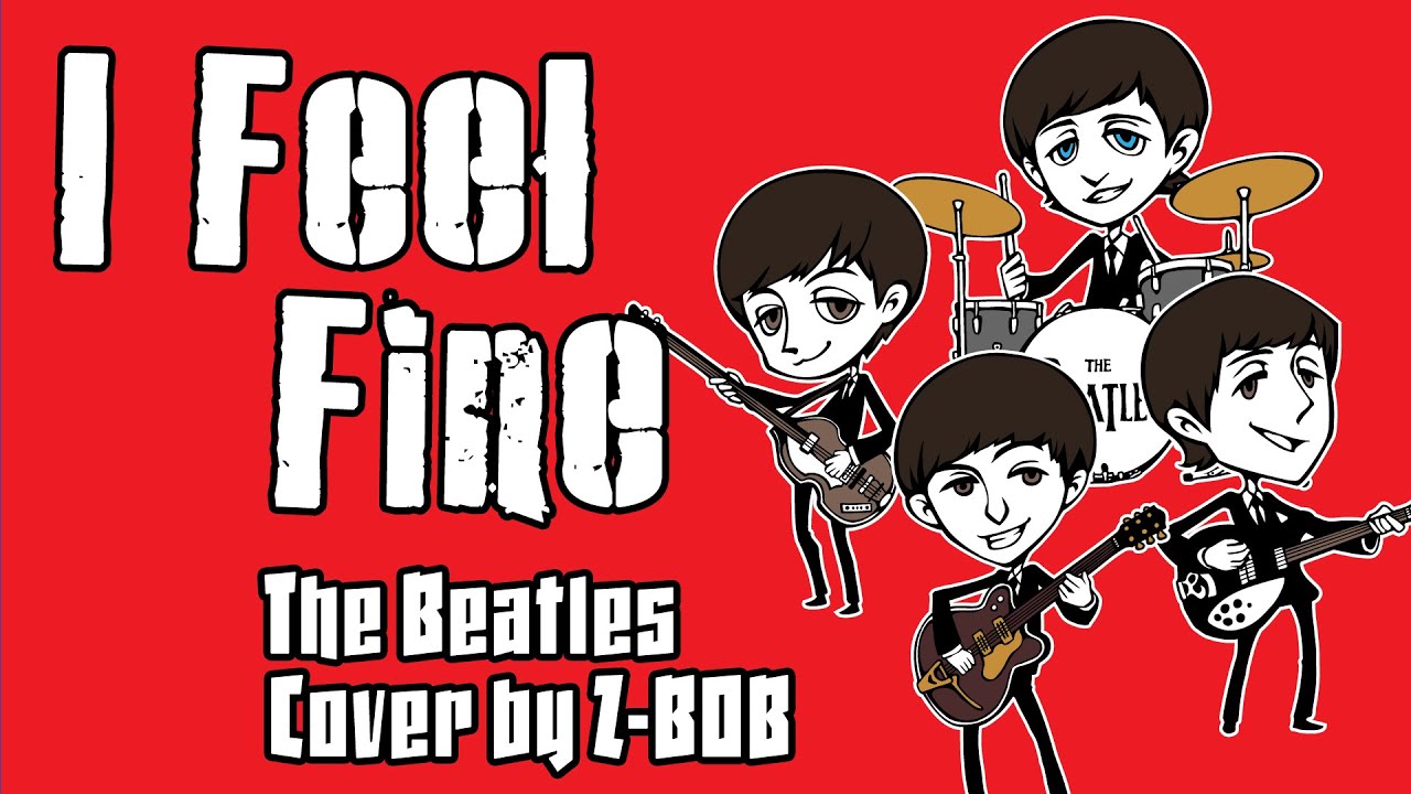 I Feel Fine / The Beatles - Cover by Z-BOB - YouTube