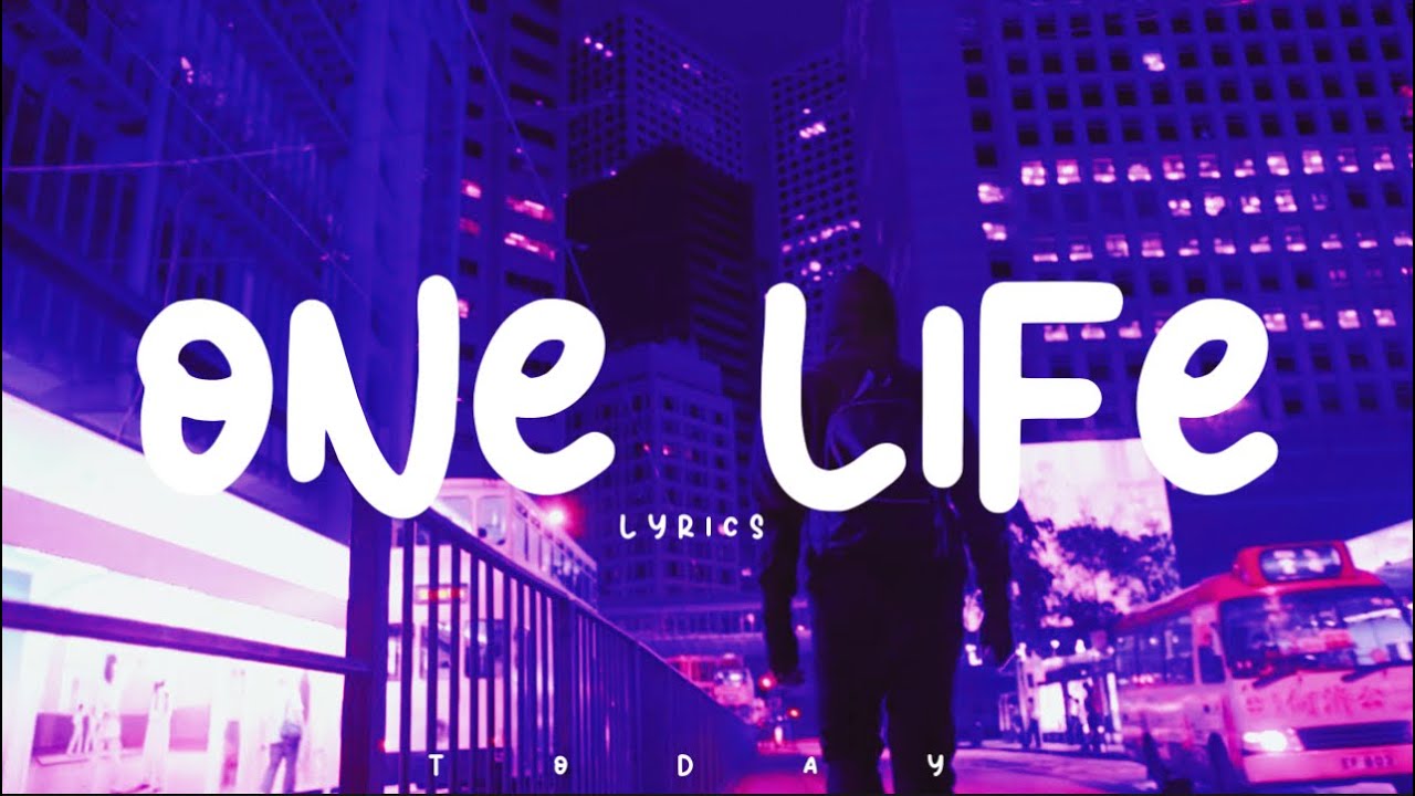 one life - lyrics song #today - YouTube