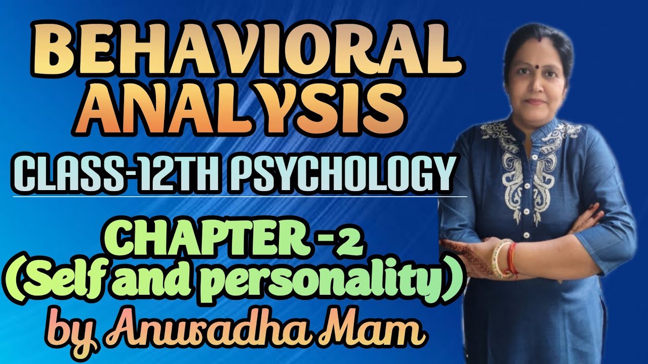 # BEHAVIORAL ANALYSIS # CLASS-12TH # PSYCHOLOGY CHAPTER‐2 # SELF AND ...