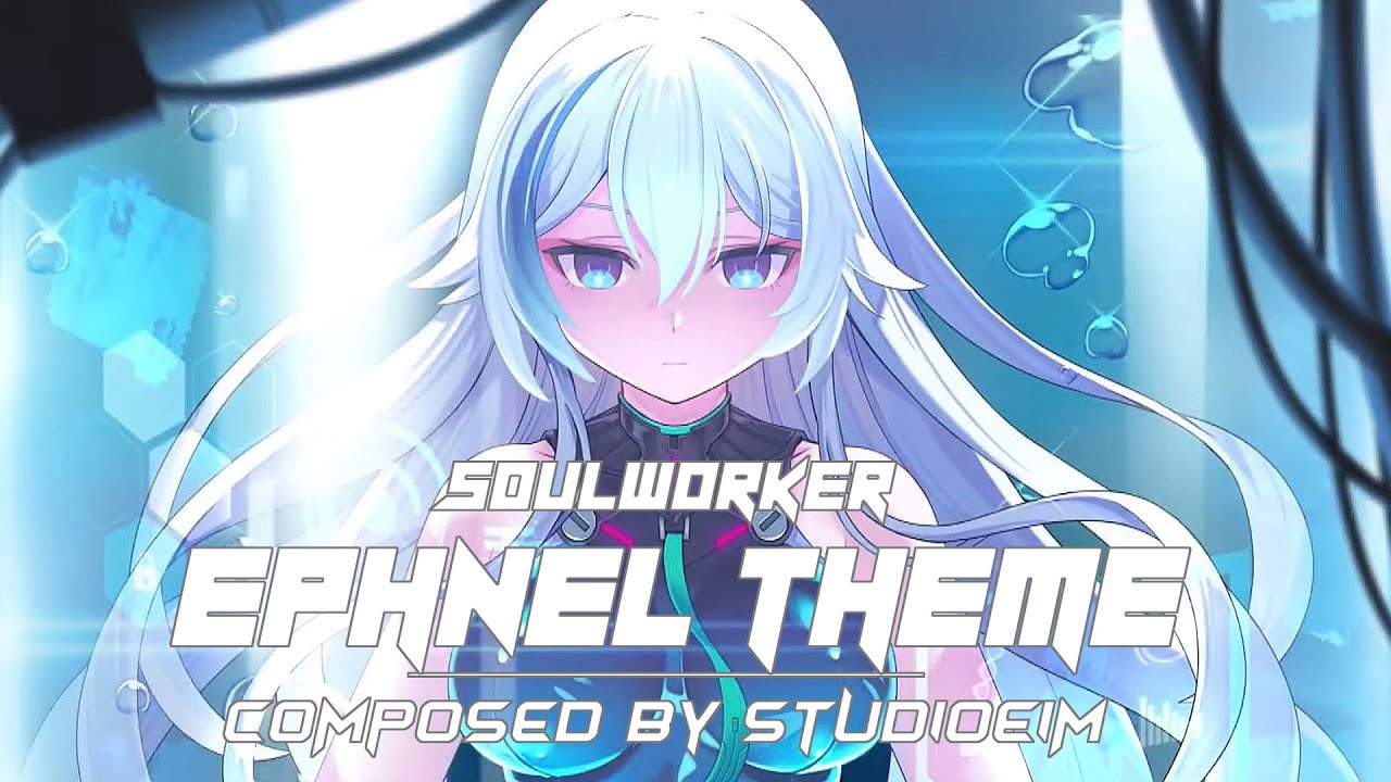 Soulworker BGM - Ephnel Theme(소울워커/에프넬 테마/브금) - YouTube