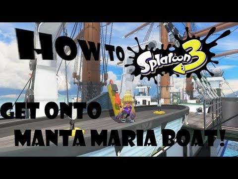 How To Get On The BOAT In Manta Maria - Splatoon 3 - YouTube