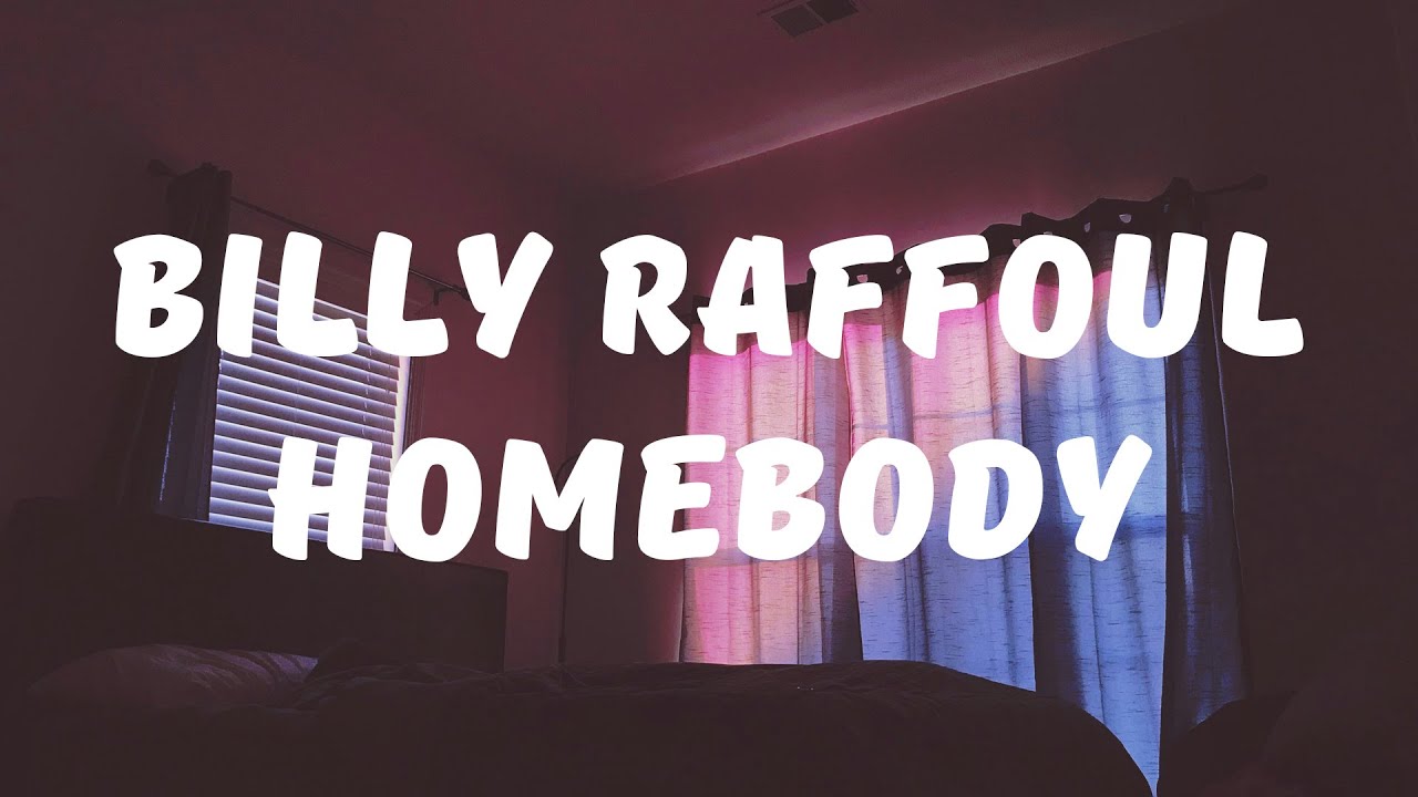 Billy Raffoul - Homebody (Lyrics / Lyrics Video) - YouTube