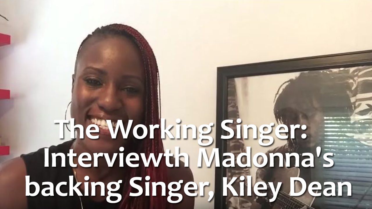 The Working Singer: Interview with Madonna's backing Singer, Kiley Dean ...