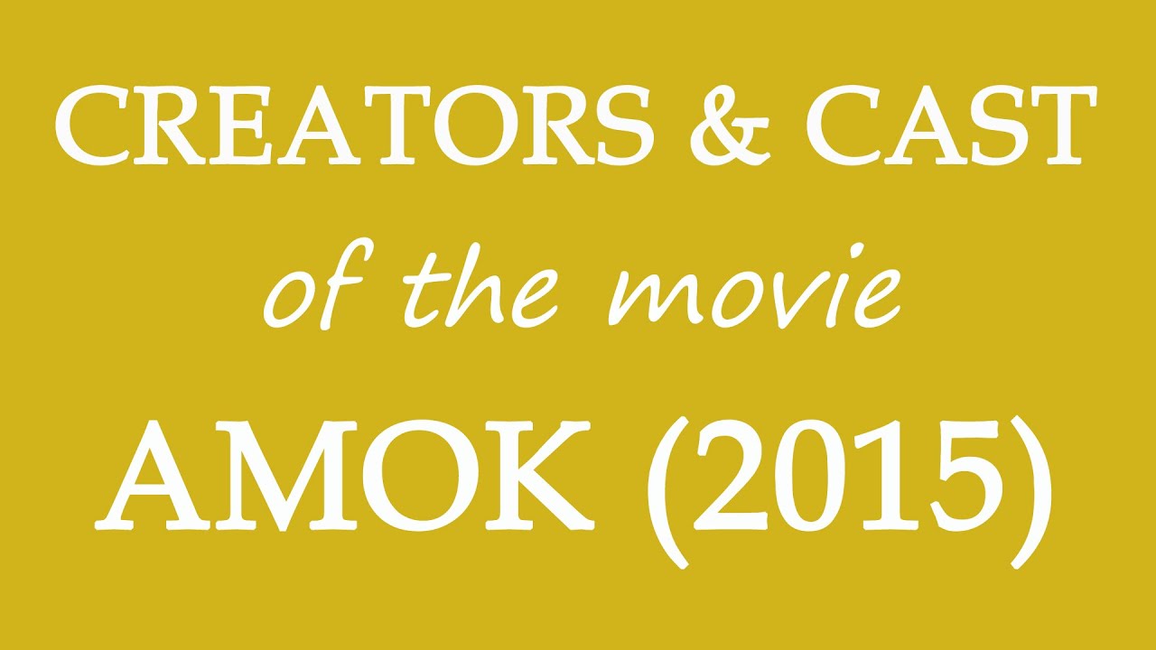 Amok (2015) Movie Information - YouTube