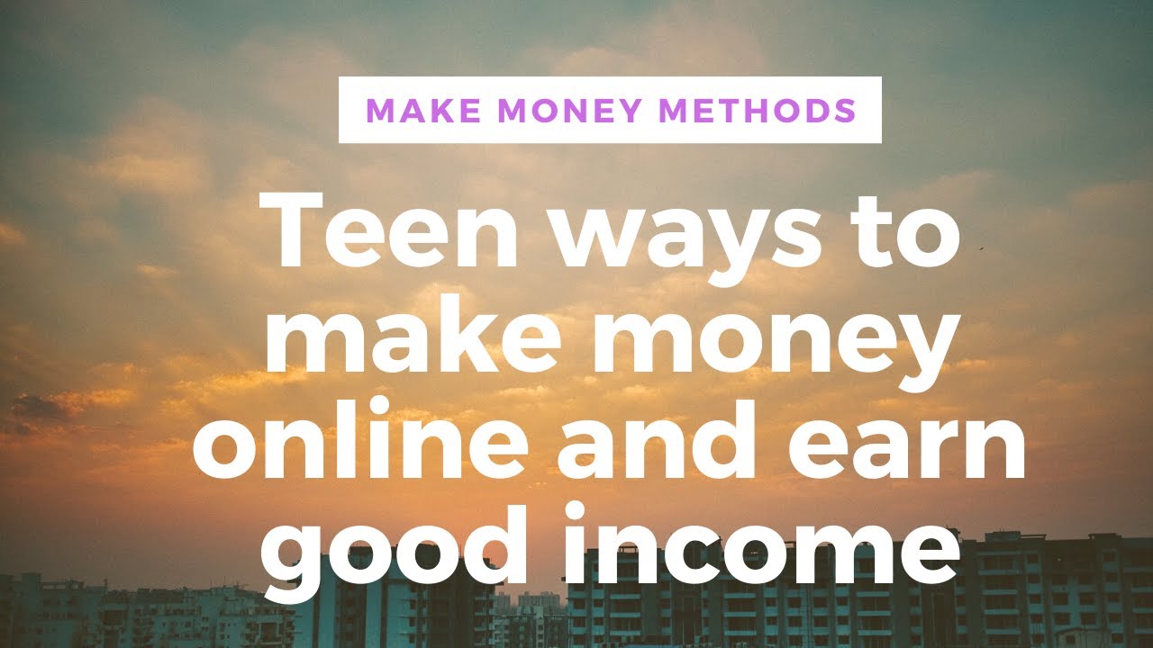 Teen ways to make money online and earn good income - YouTube