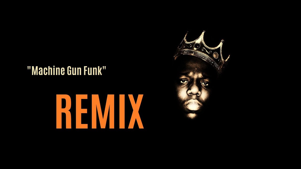 Notorious B.I.G - Machine Gun Funk [HUNDAT% Remix] - YouTube