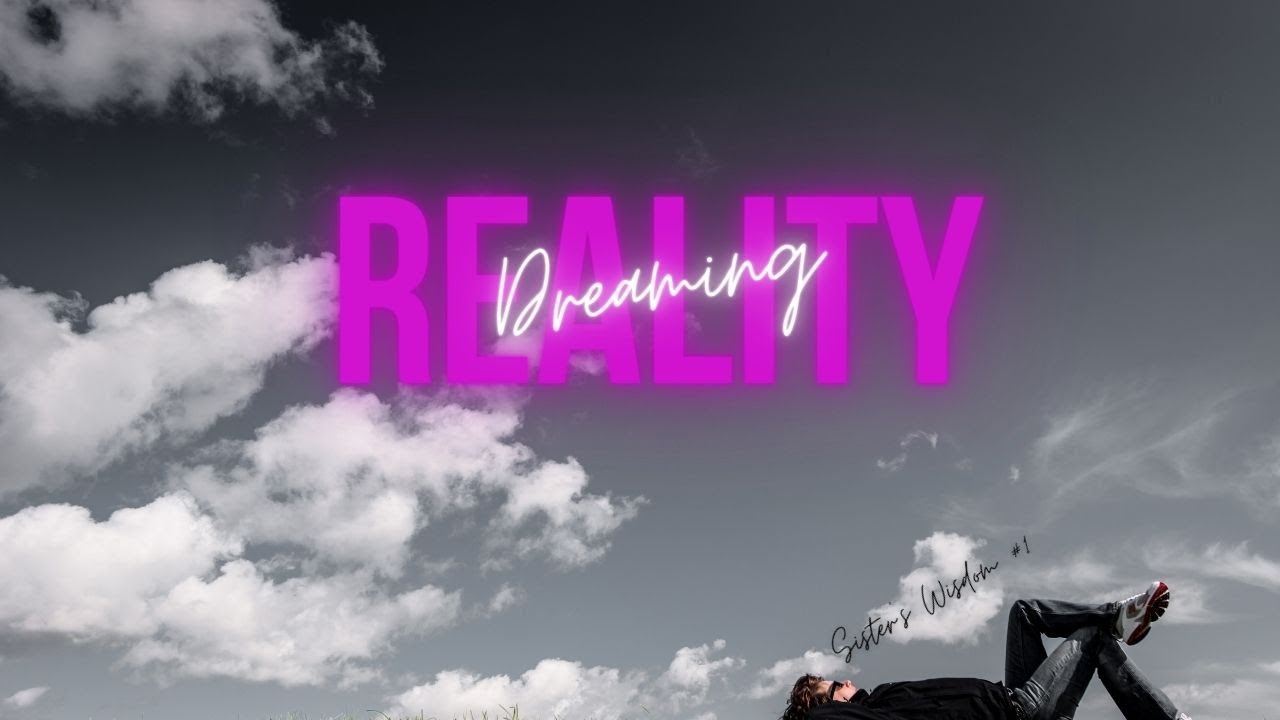 Dreaming vs Reality| Sister's Wisdom #1 - YouTube