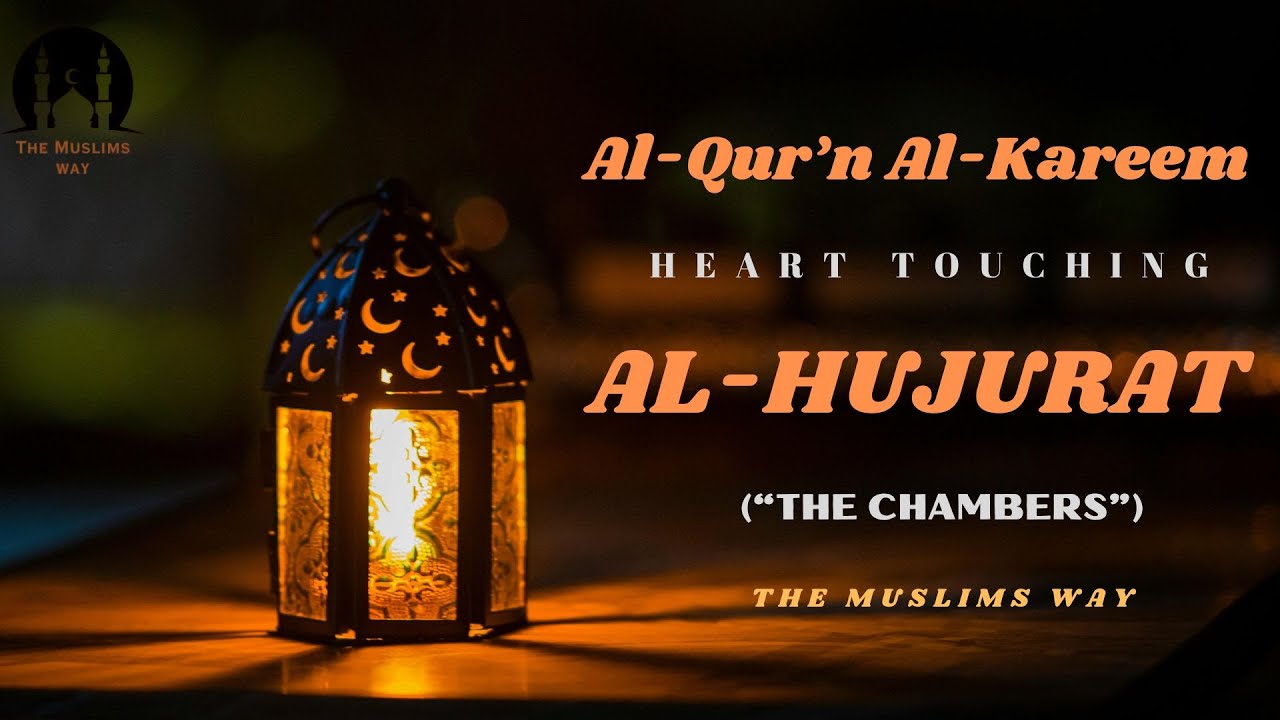 Surah Al Hujurat ("The Chambers") | Al-Qur'an Al-Kareem | #quran - YouTube