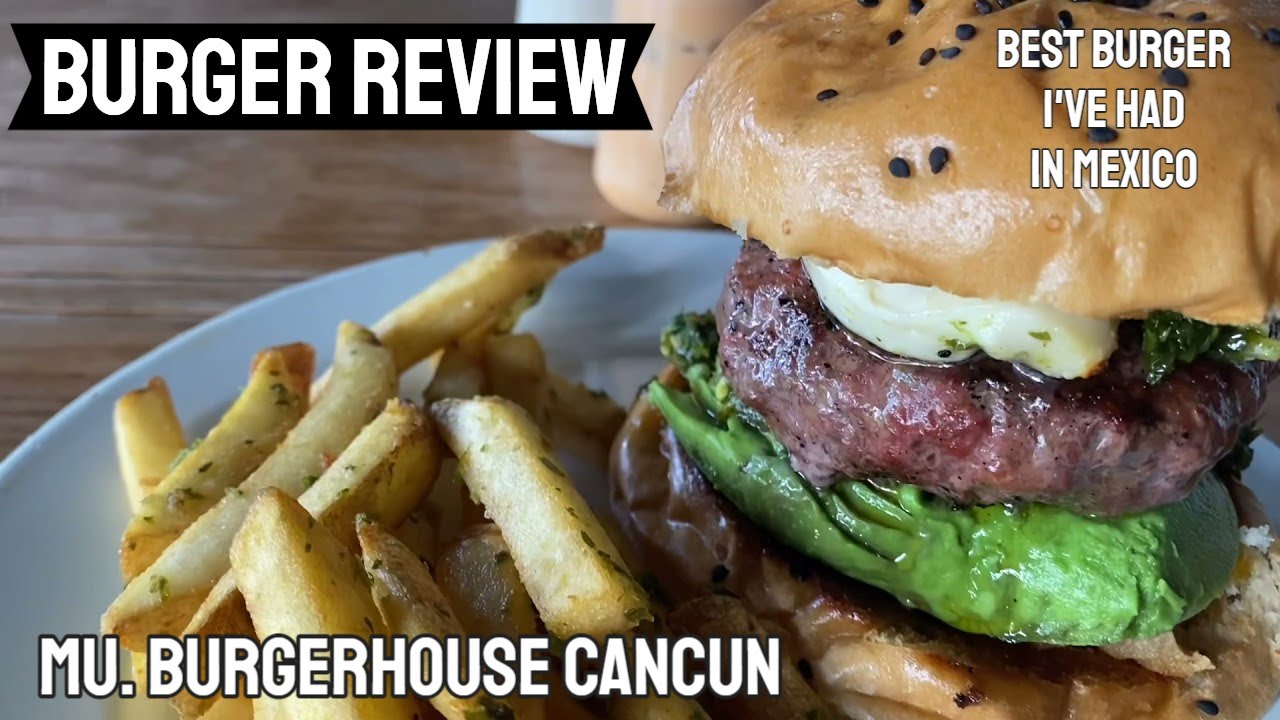 Burger Review. Mu Burgerhouse Cancun. Best Burger In Cancun Mexico ...