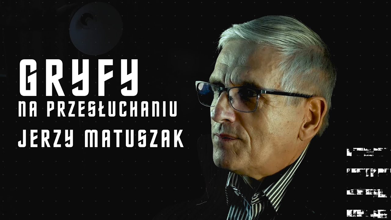 GRYFY NA PRZESŁUCHANIU #4: Jerzy Matuszak - YouTube