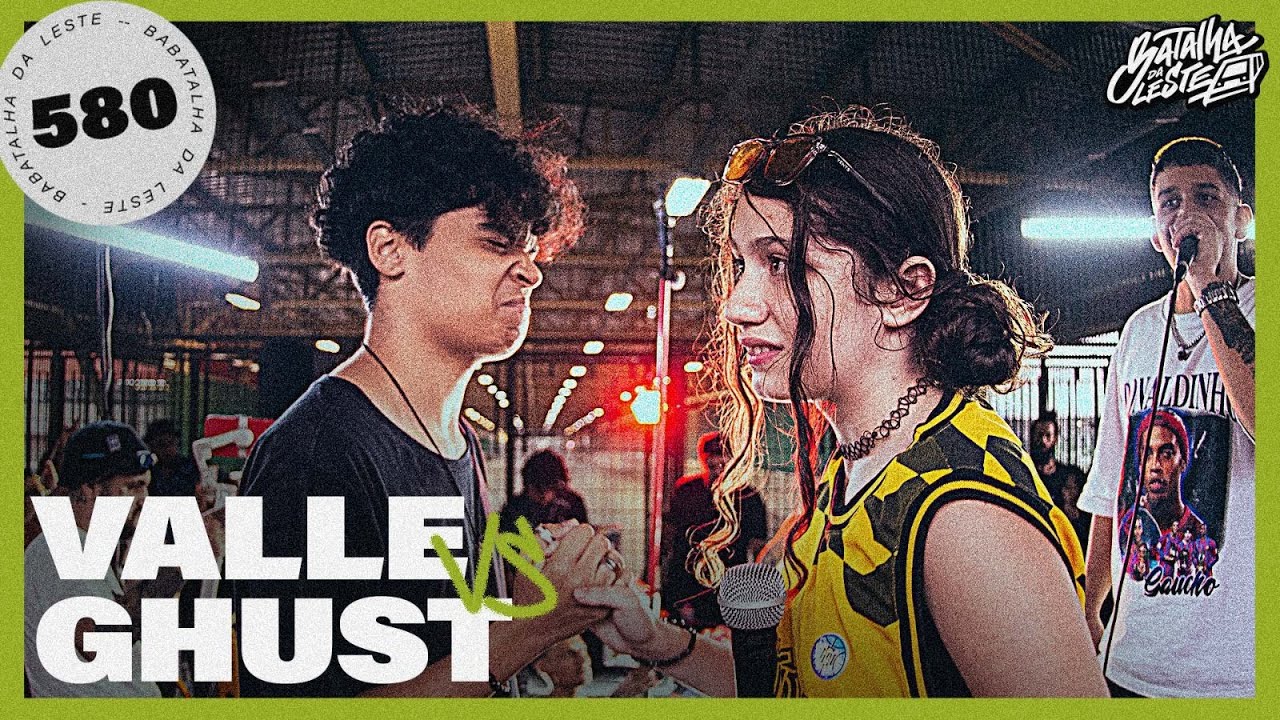 VALLE x GHUST | PRIMEIRA FASE | 580º| Batalha Da Leste - YouTube
