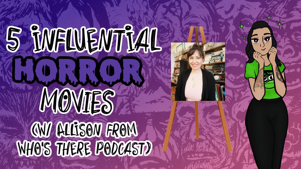 5 Influential Horror Movies (w/ Allison from Who's There Podcast) - YouTube