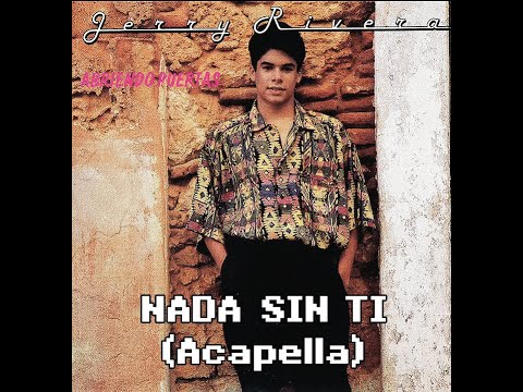 Jerry Rivera Nada Sin Ti (Acapella Original) - YouTube