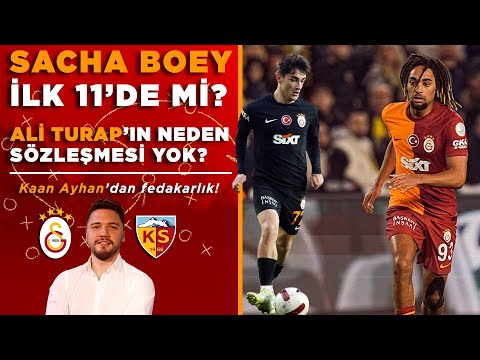 SACHA BOEY KAYSERİSPOR 'A KARŞI 11 Mİ? | ALİ TURAP'IN SÖZLEŞME GERÇEĞİ | FEDAKAR KAAN | SANCHEZ...
