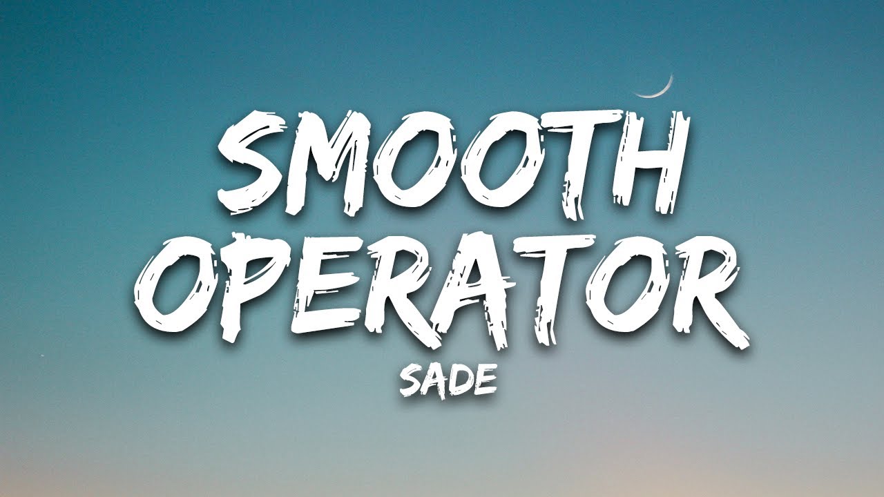 Sade - Smooth Operator (Lyrics) - YouTube