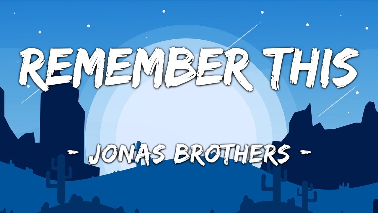 [1 HOUR LOOP] Remember This - Jonas Brothers (Lyrics) - YouTube