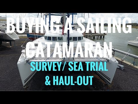 (Ep. 5) Buying a Sailing Catamaran - Survey/Sea Trial & Haul out