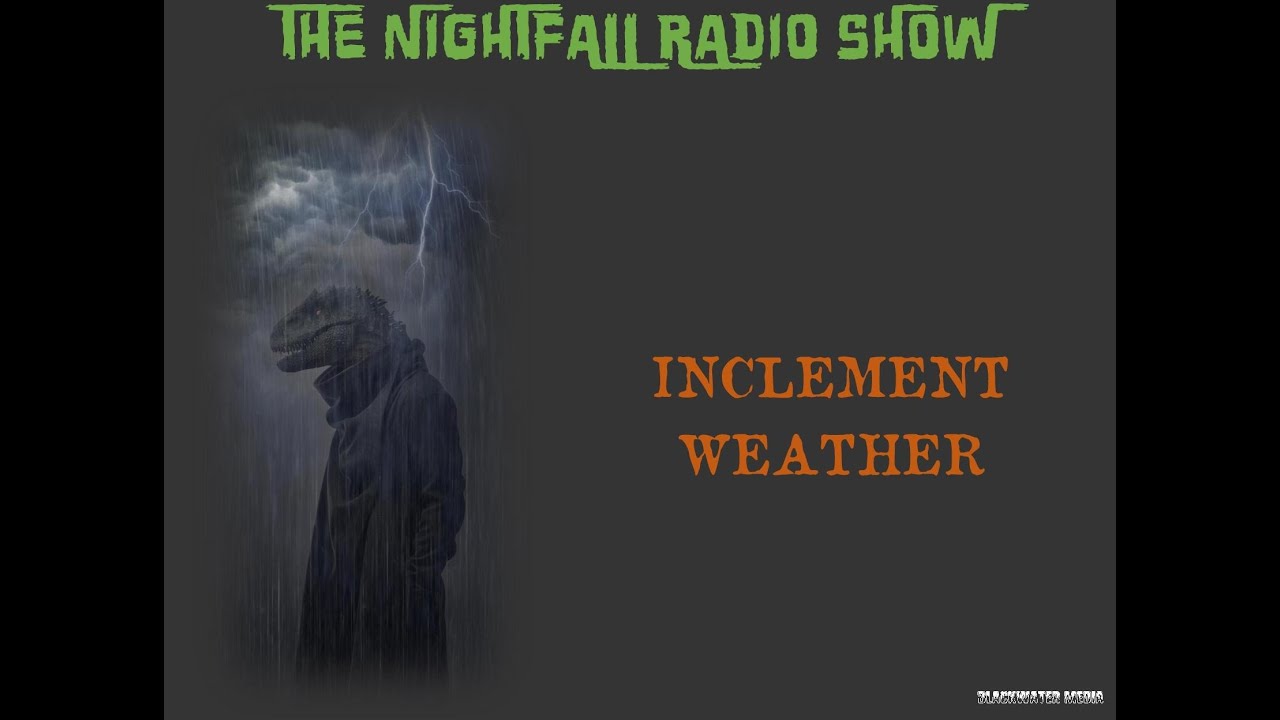 THE NIGHTFALL RADIO SHOW - INCLEMENT WEATHER - YouTube