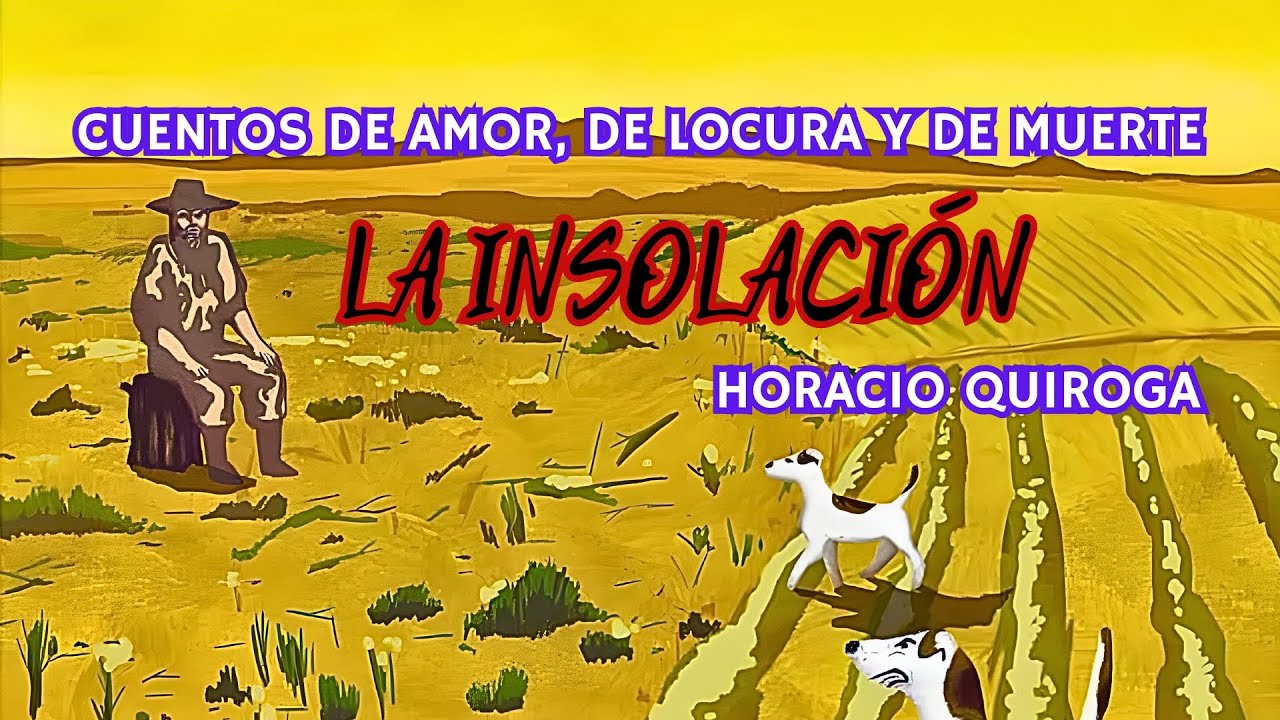 Cuentos de amor, de locura y de muerte LA INSOLACIÓN Horacio Quiroga ...