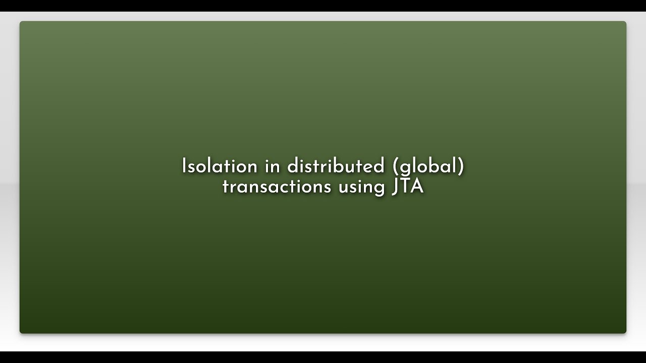 Isolation in distributed (global) transactions using JTA - YouTube
