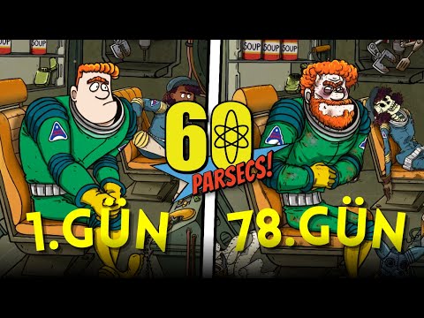 UZAYDA 78 GÜN ! | 60 Parsecs!