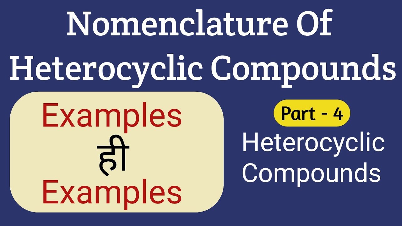 Nomenclature Of Heterocyclic Compounds(Examples)|Heterocyclic Compounds ...
