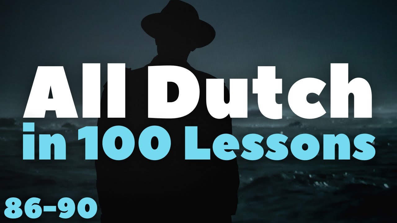 All Dutch in 100 Lessons. Lessons 86-90 - YouTube