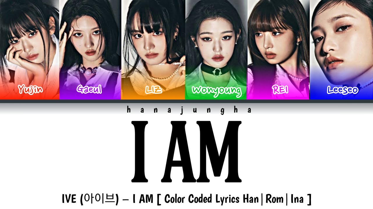 IVE (아이브) – I AM [ Color Coded Lyrics Han|Rom|Ina ] - YouTube