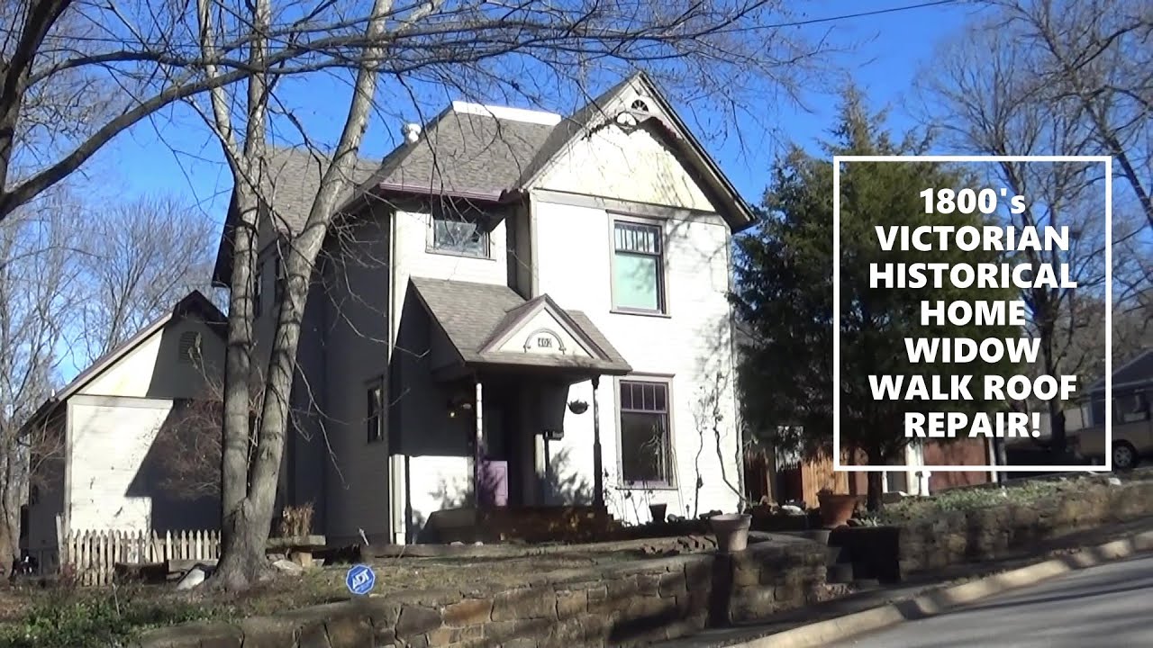 1800S VICTORIAN HISTORICAL HOME WIDOW WALK ROOF REPAIR! - YouTube