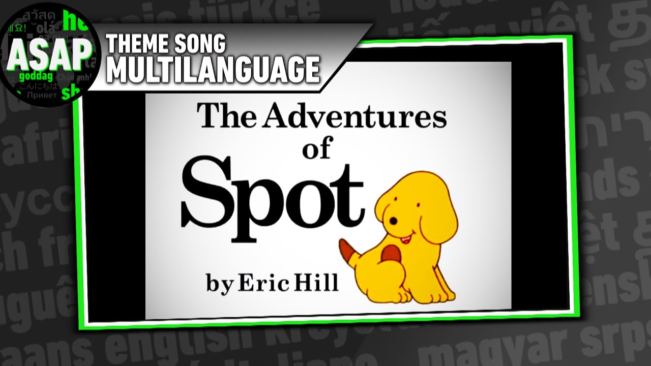 The Adventures of Spot Theme Song | Multilanguage (Requested) - YouTube