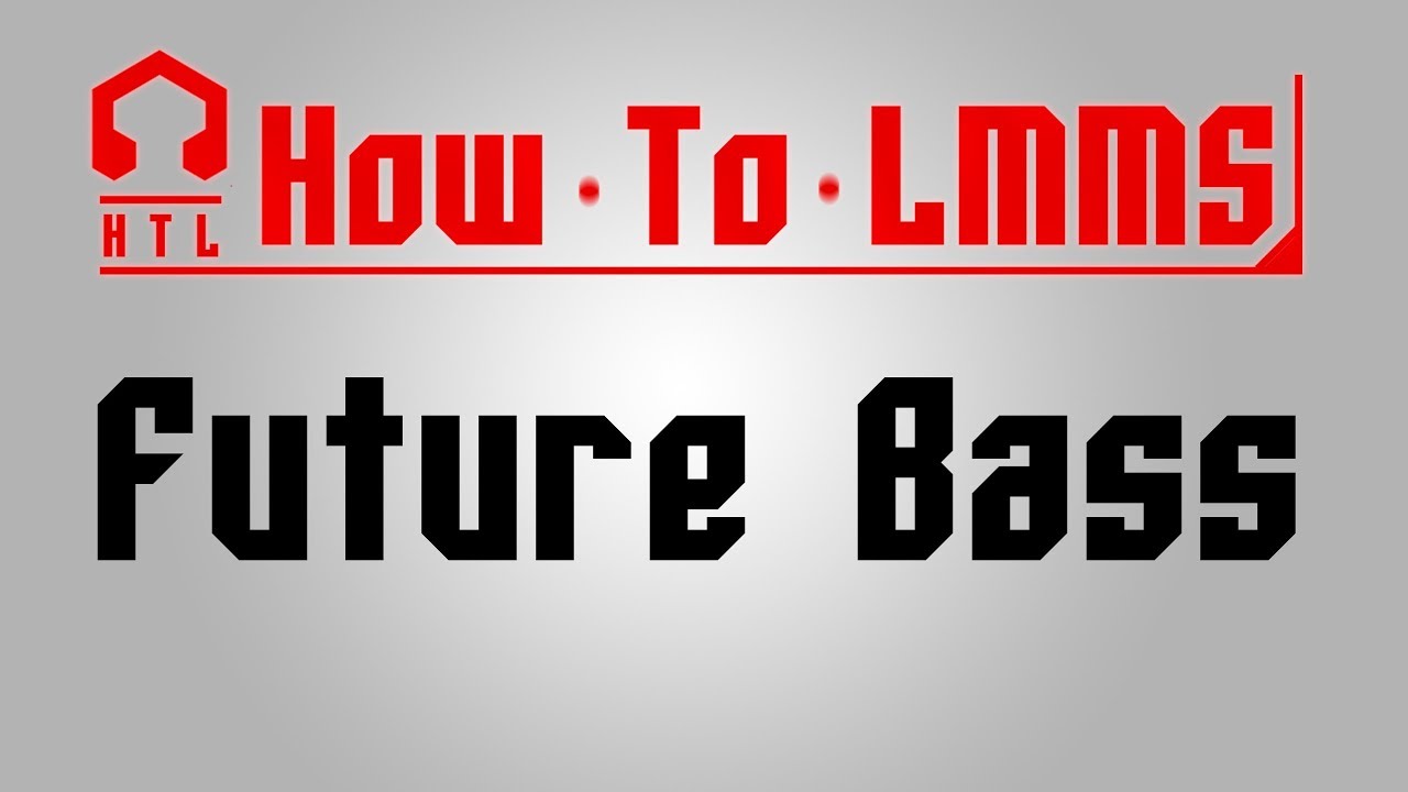[HTL] How to make Future Bass - LMMS Tutorial - YouTube