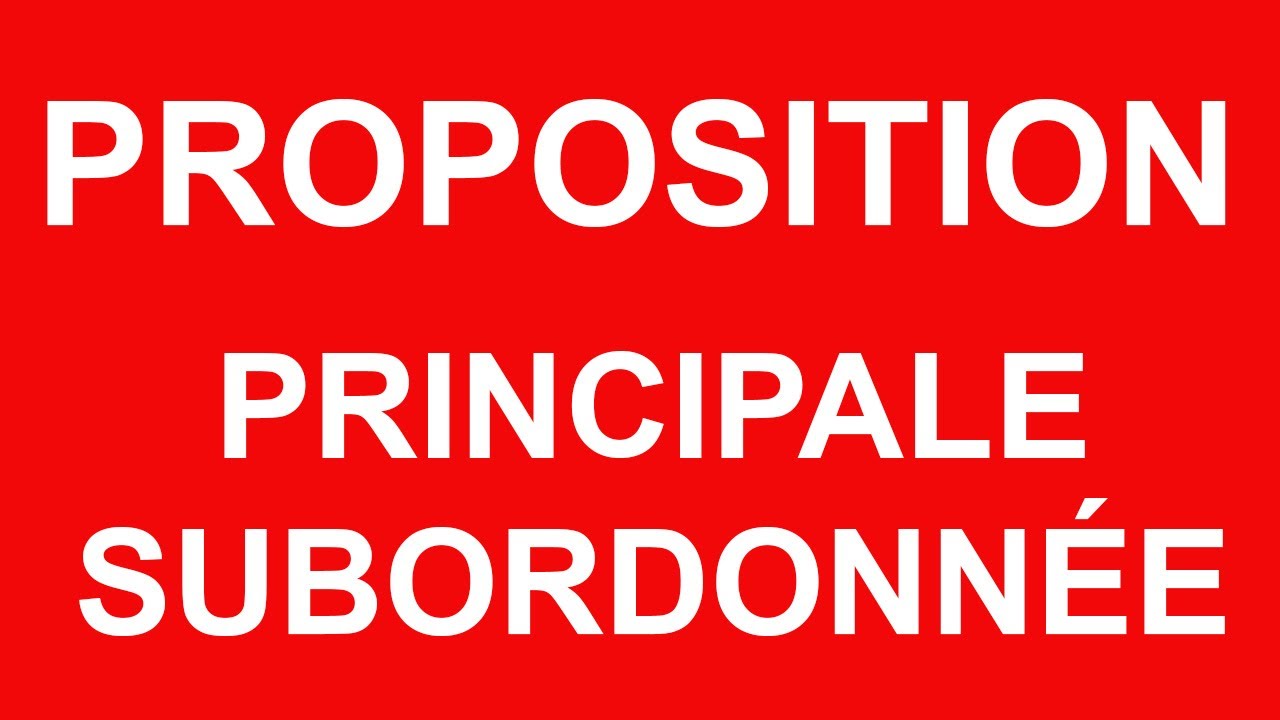 Comment reconnaître une proposition principale d'une proposition ...