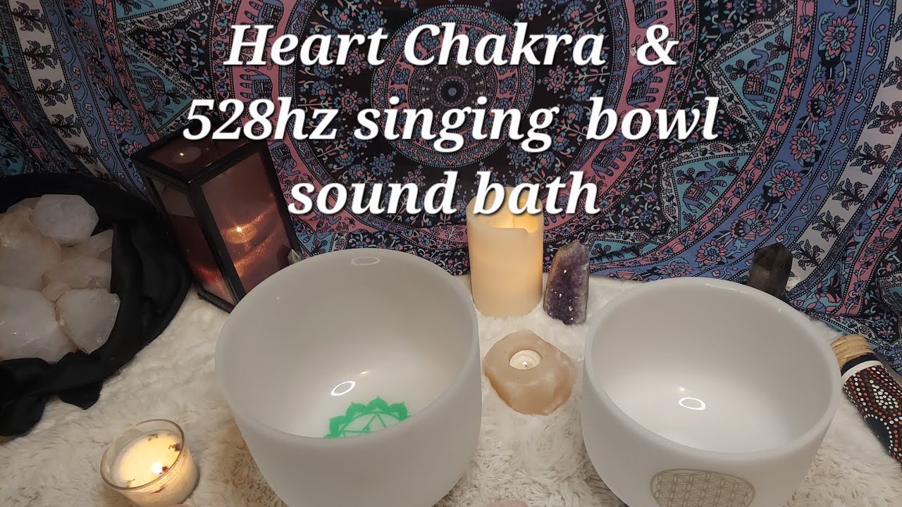 Heart Chakra Sound bath featuring the 528 hz singing bowl - YouTube