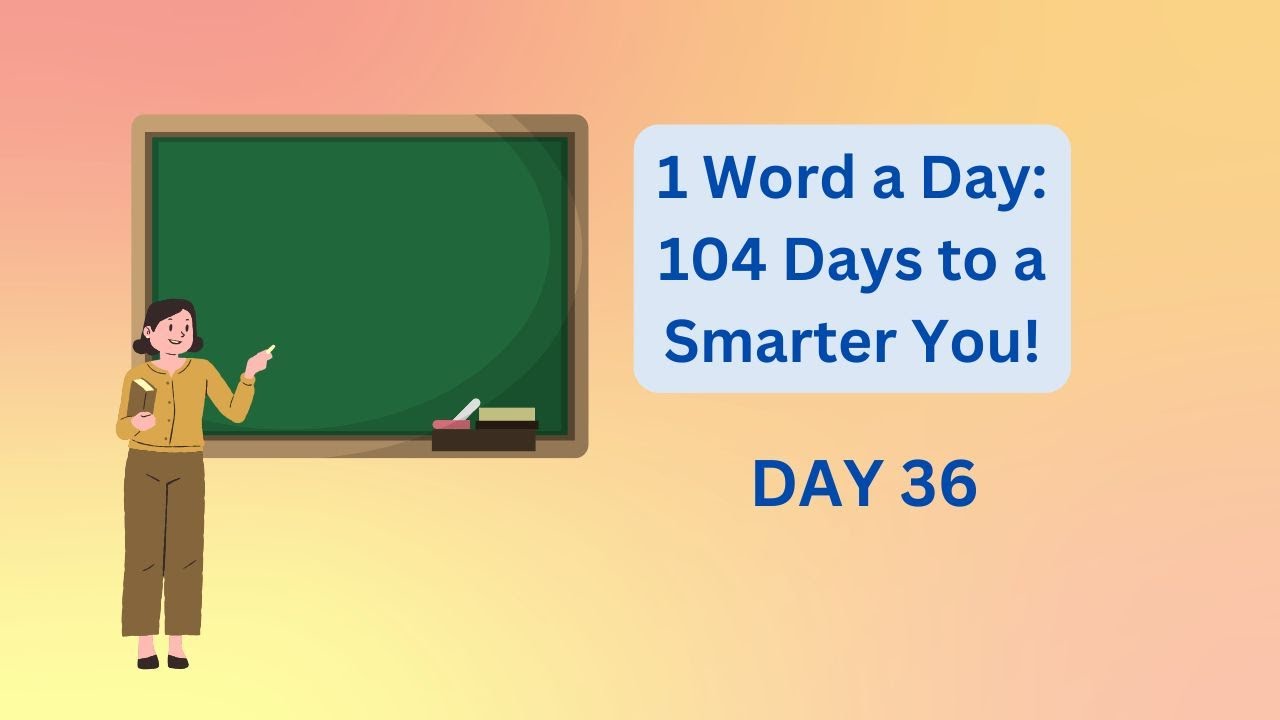Day 36 - 1 Word a Day: 104 Days to a Smarter you! - YouTube
