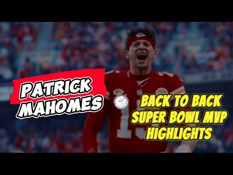 Patrick Mahomes | Back to Back Super Bowl MVP Highlights | “Time to ...
