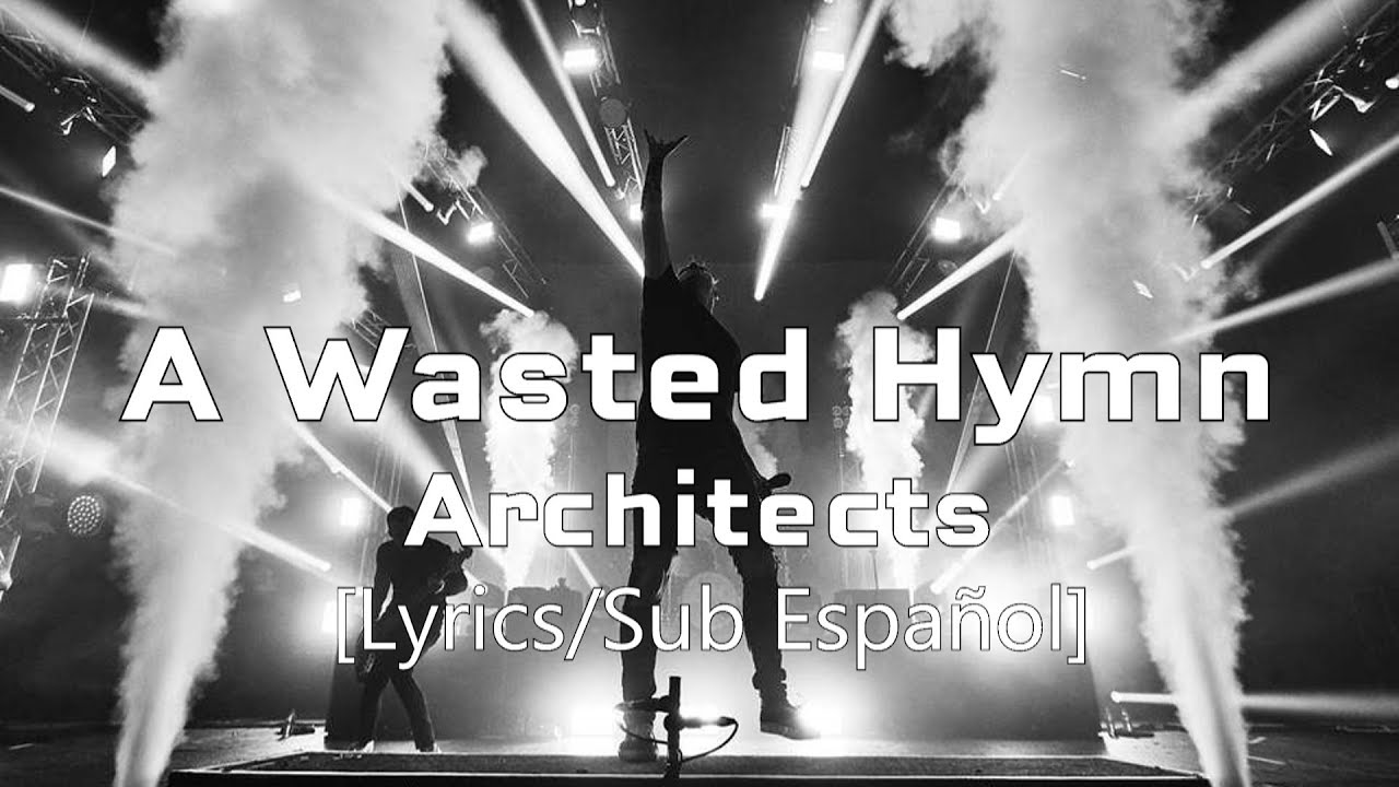 A Wasted Hymn - Architects [Lyrics/Sub Español] - YouTube