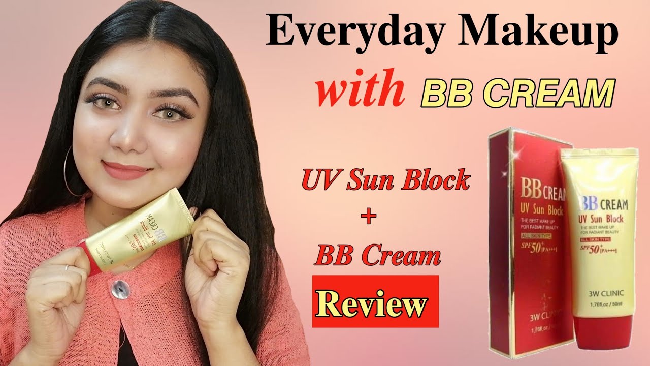 Everyday Makeup With BB Cream || 3W CLINIC BB Cream with UV Sun Block ...