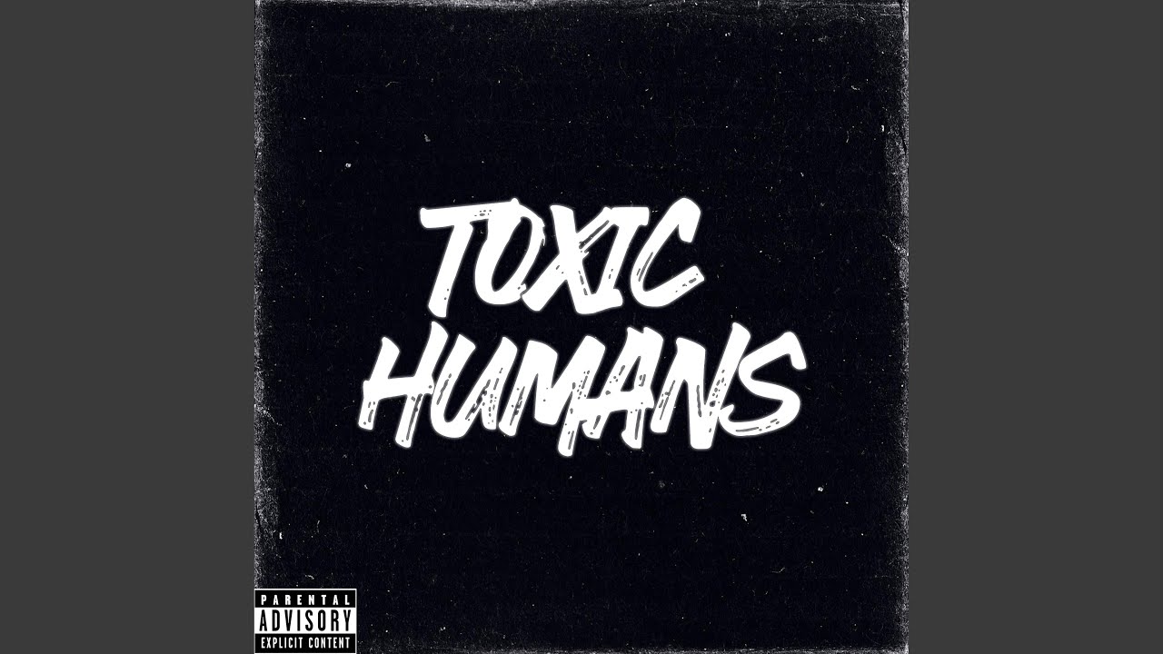 Toxic Humans - YouTube Music