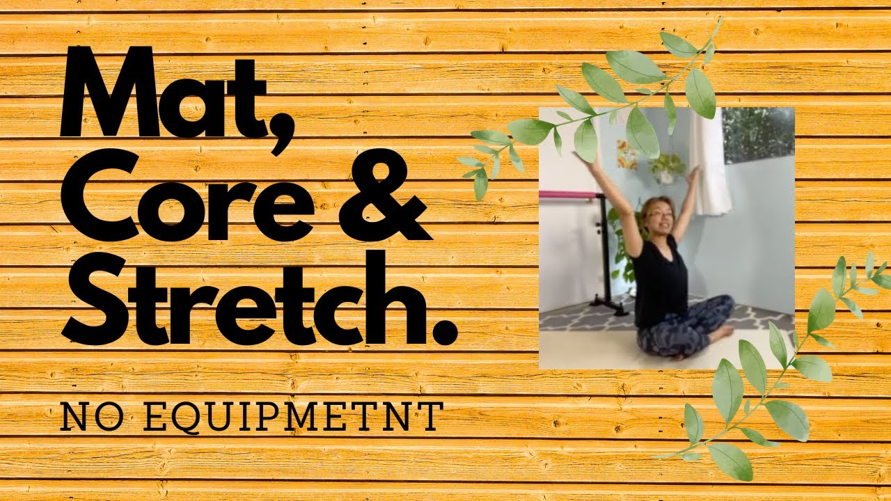 CORE and STRETCH, All Mat Exercise with NO EQUIPMENT - YouTube