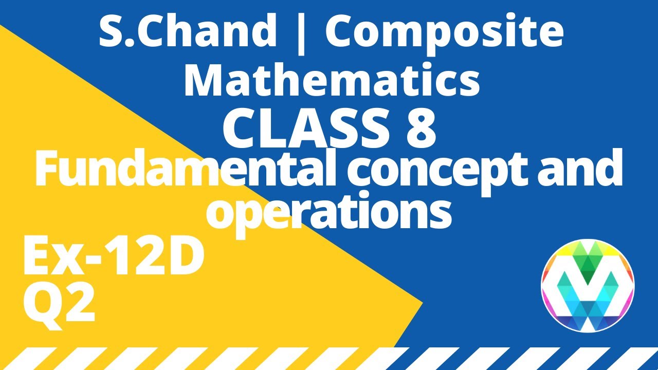 Q2 | Ex-12D | Class-8 | Schand Composite Mathematics | Fundamental ...