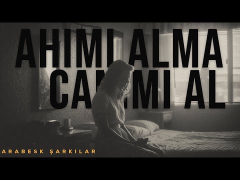 Ahımı alma canımı al | Arabesk Pop Şarkı 2026